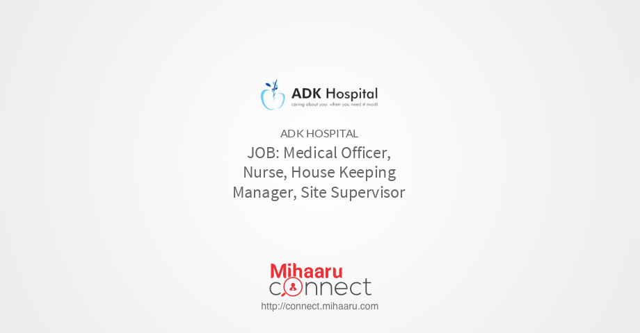 Medical Officer, Nurse, House Keeping Manager, Site Supervisor - ADK ...