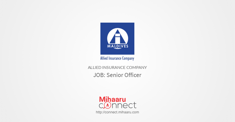 Senior Officer - Allied Insurance Company | Mihaaru Connect