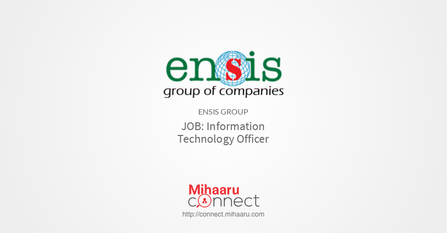 Information Technology Officer - Ensis Group | Mihaaru Connect