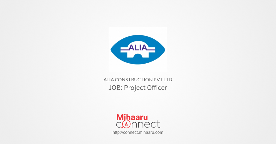 Project Officer - Alia Construction Pvt Ltd | Mihaaru Connect