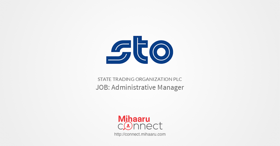 Administrative Manager - State Trading Organization PLC | Mihaaru Connect