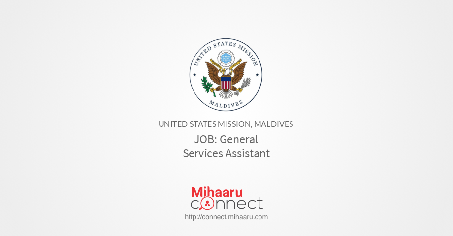 General Services Assistant - United States Mission, Maldives | Mihaaru ...